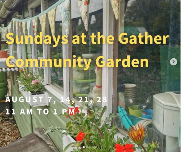August Sundays at Gather Community Garden – Your Invite – Gather ...